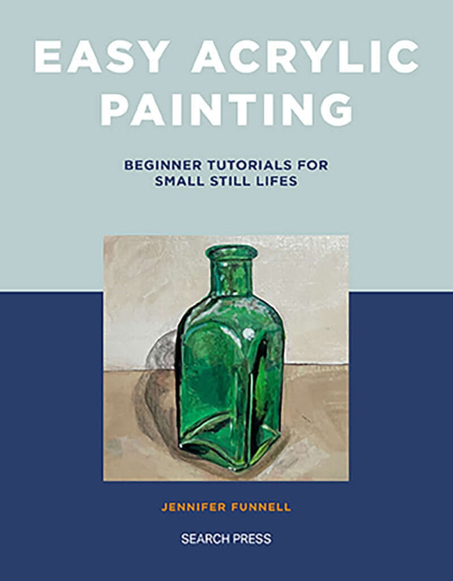 Easy Acrylic Painting: Beginner Tutorials for Small Still Lifes by Jen